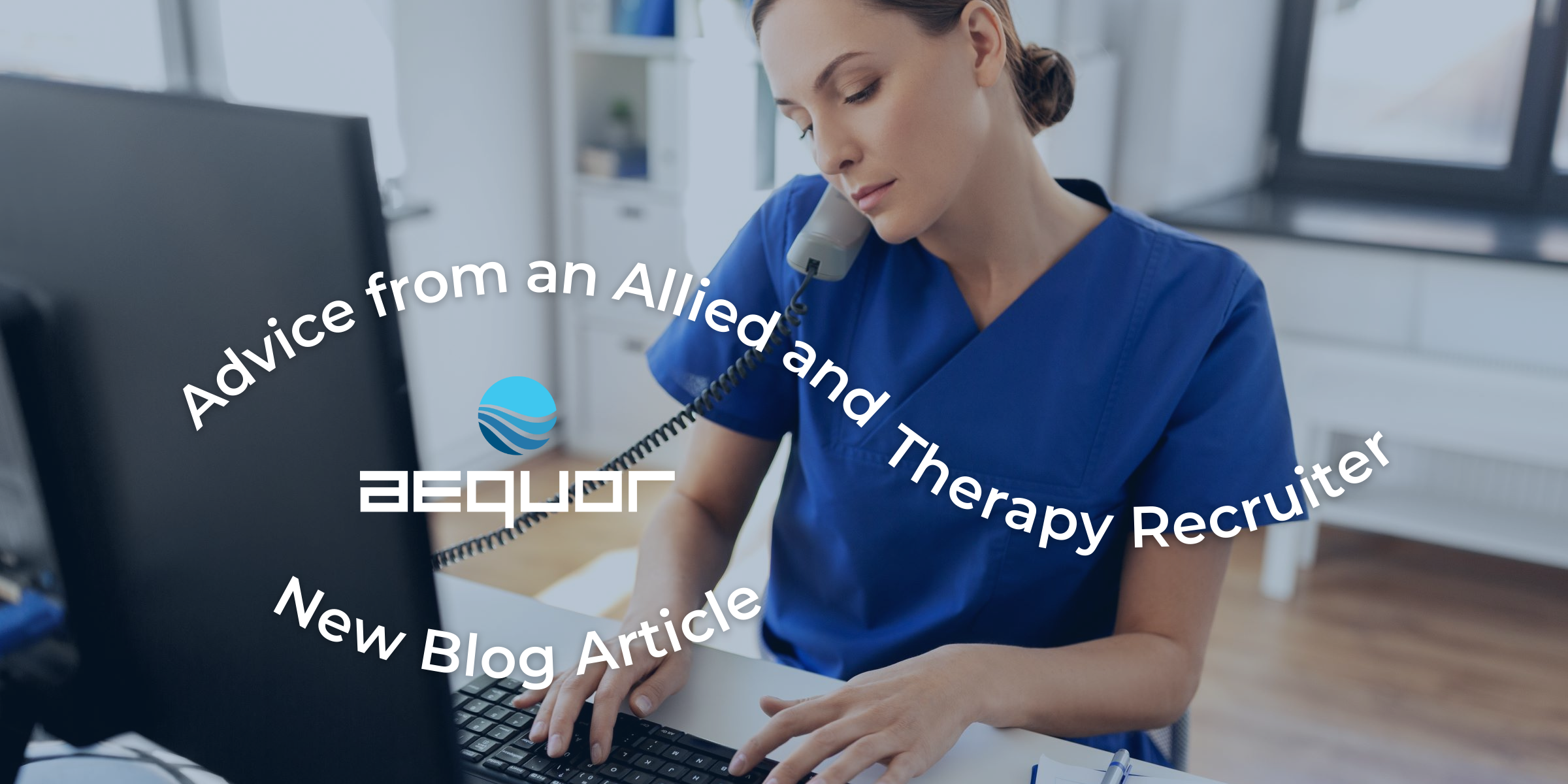 Advice from an Allied and Therapy Recruiter | Aequor