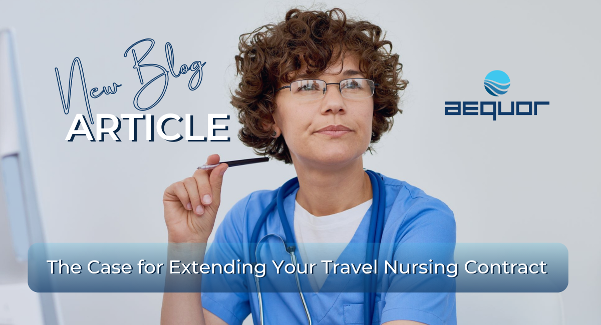 The Case for Extending Your Travel Nursing Contract | Aequor