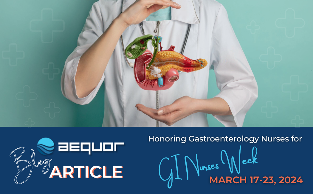 Honoring Gastroenterology RNs for GI Nurses Week March 17-23, 2024 | Aequor