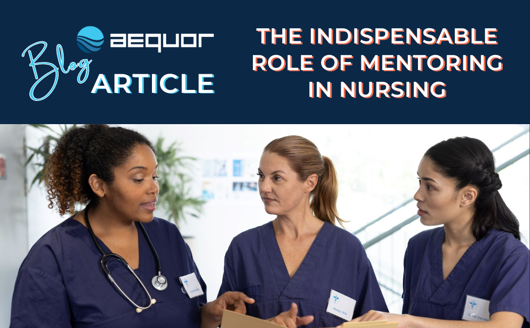 The Indispensable Role of Mentors in Nursing | Aequor